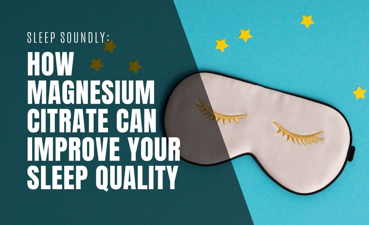 Sleep Soundly: How Magnesium Citrate Can Improve Your Sleep Quality ...